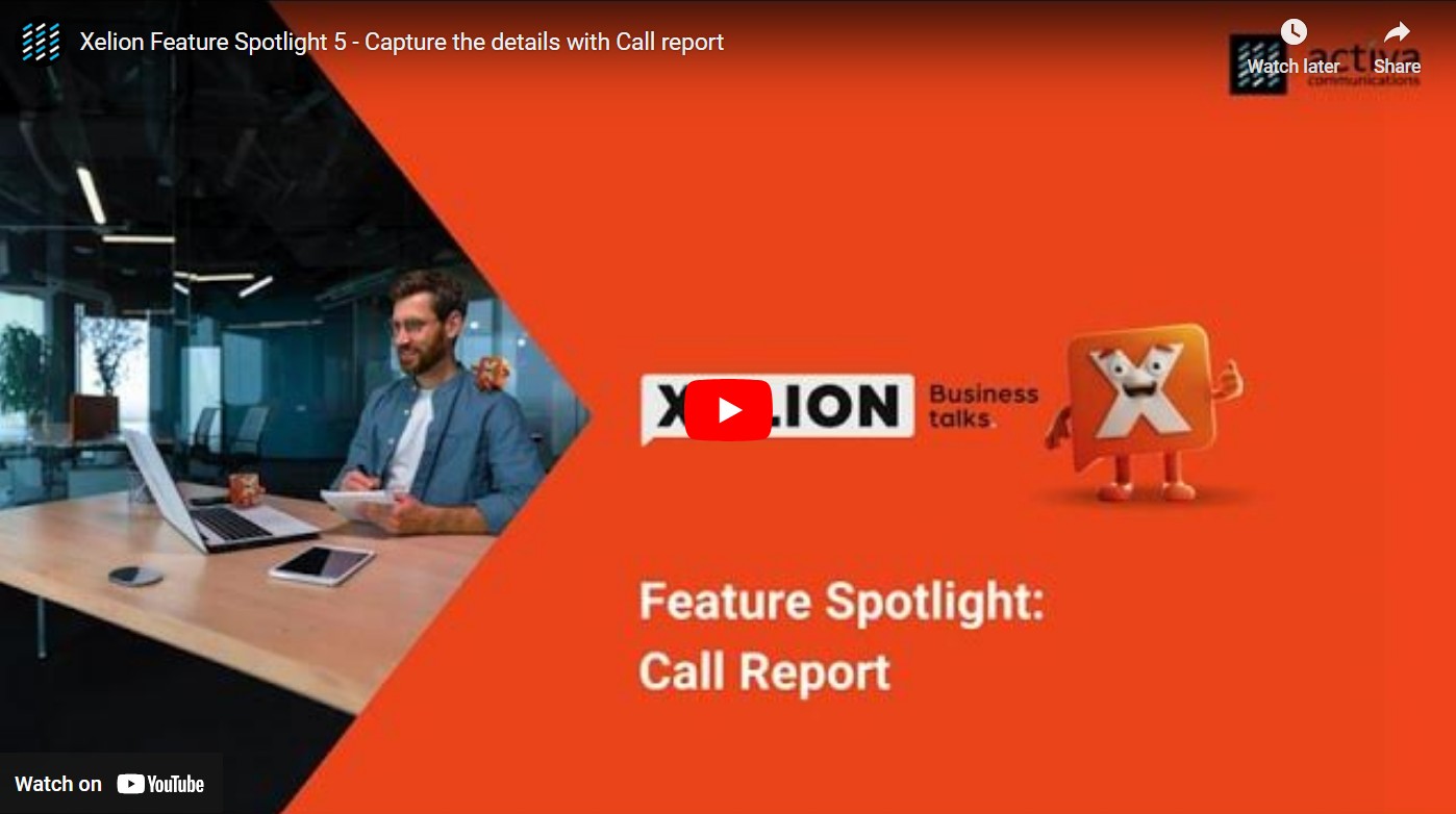 Xelion Capture the details with Call report - Activa